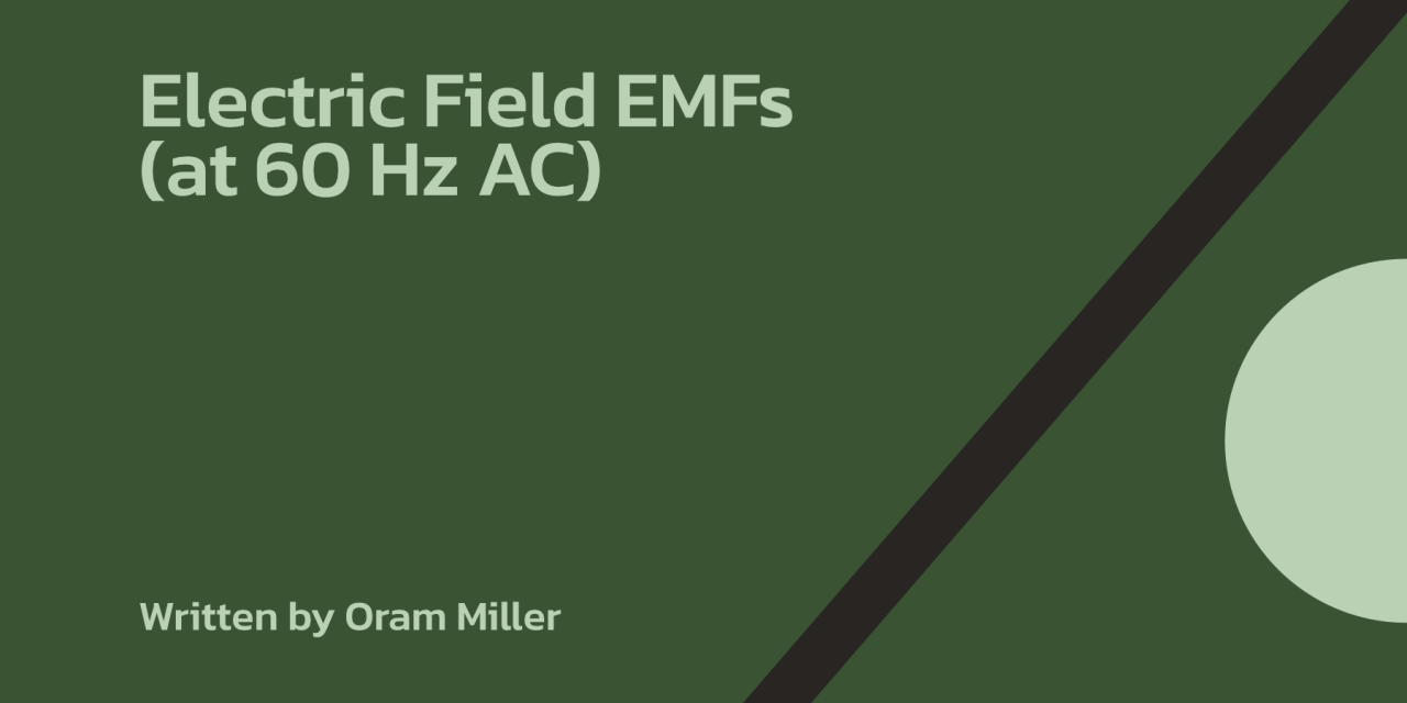 Electric Field EMFs (at 60 Hz AC) | Education | Create Healthy Homes